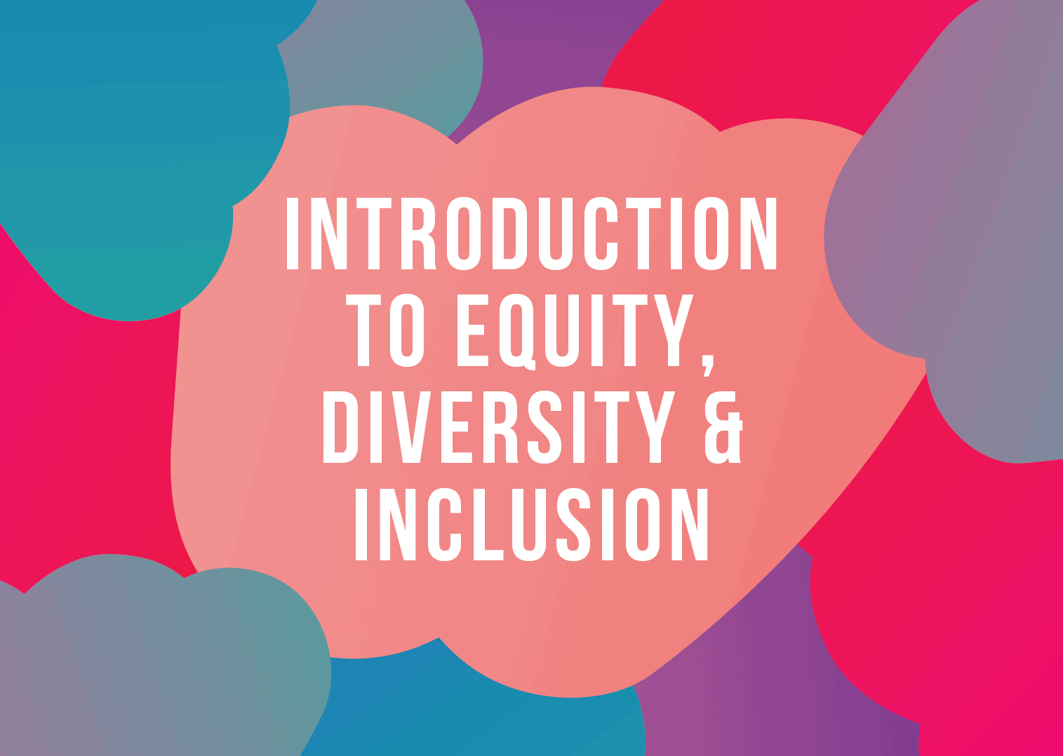 Introduction to Equity, Diversity and Inclusion - ted Learning